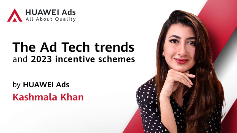 The Ad Tech trends and 2023 incentive schemes by HUAWEI Ads - Eye of Riyadh